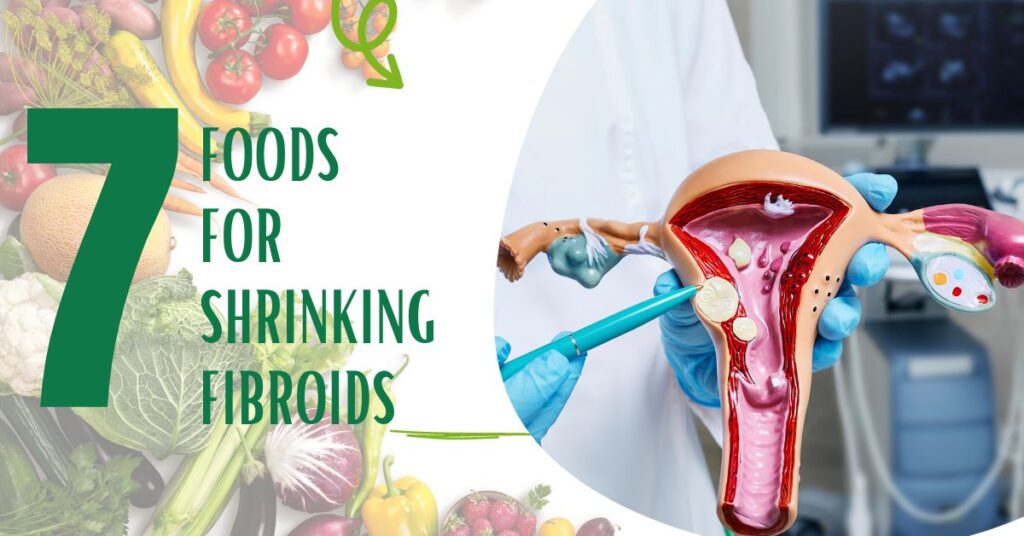 7 Powerful Foods For Shrinking Fibroids Naturally - Healthiast